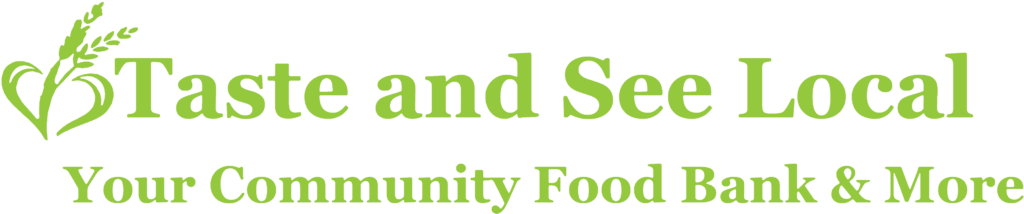 Taste and See Local – Your Community Food Bank and More